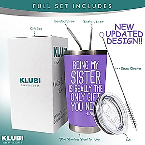KLUBI Sister Gifts from Sister Brother - Being My Sister is the Only Gift You Need 20oz Tumbler Coffee Mug Purple- Funny Gift Idea for Sister, Birthday, Cute