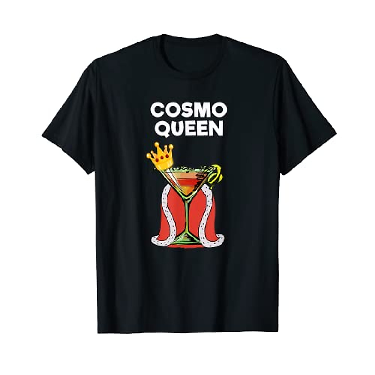 Cosmopolitan Cosmo Drink T-shirt - Funny Cosmo Queen