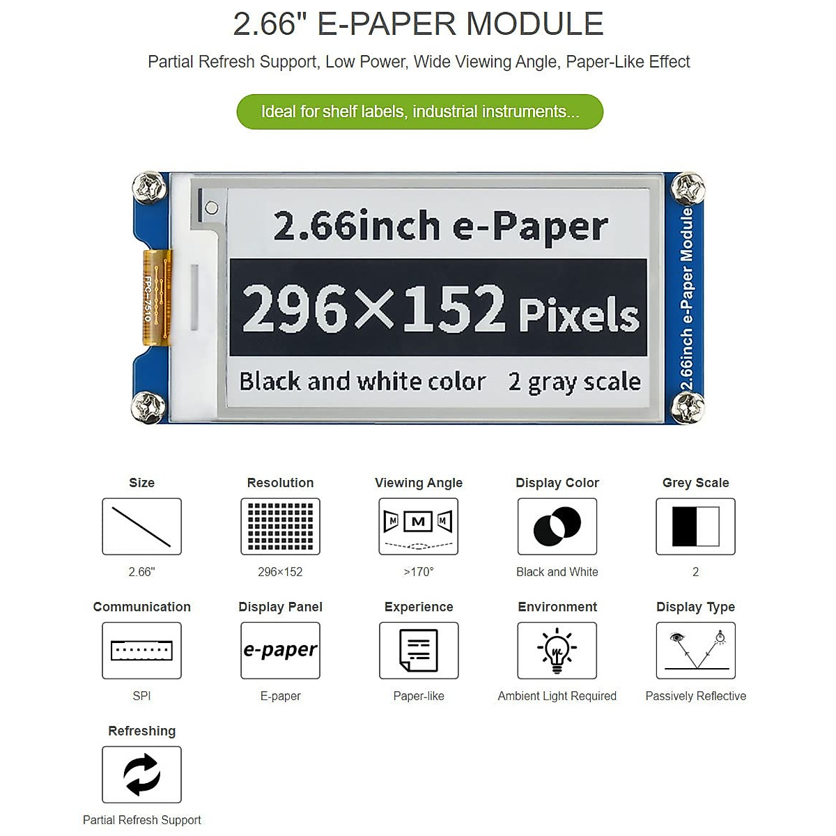Waveshare 2.66inch E-Paper E-Ink Display Module Compatible with Raspberry Pi4B/3B+/3B/2B/B+/A+/Zero/Zero W/WH/Zero 2W 296×152 Pixels Black/White Dual-Color SPI Interface Supports Partial Refresh