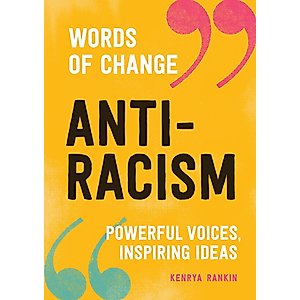 Anti-Racism (Words of Change series): Powerful Voices, Inspiring Ideas