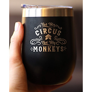 Not My Circus Not My Monkeys - Wine Tumbler with Sliding Lid - Stemless Stainless Steel Insulated Cup - Funny Retirement Gifts - Black