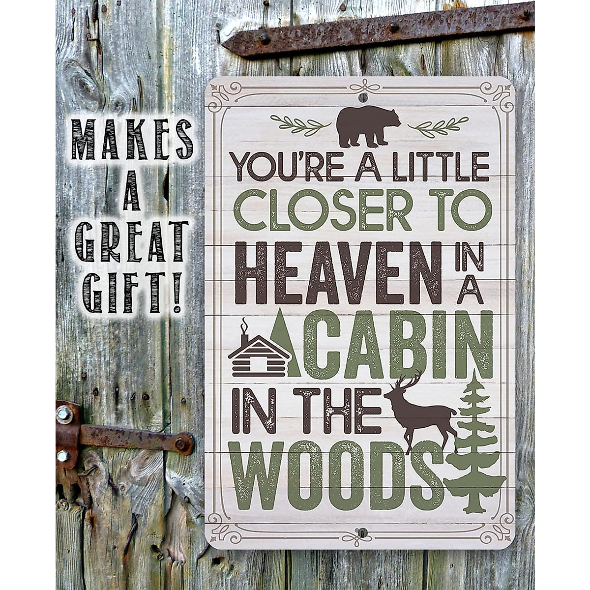 You're a Little Closer to Heaven in a Cabin in the Woods - Unique Home Wall Art, Rustic Farmhouse Style Decor for Living Room and Bedroom, Camping Gift Idea, 8x12 Indoor/Outdoor Durable Metal Sign