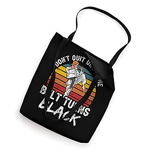 Don't Quit Until The Belt Turns Black Mma Belts Black Belt Tote Bag