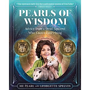 Pearls of Wisdom: Advice from a Dead Squirrel Who Knows Everything