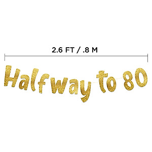Halfway To 80 Gold Glitter Banner - Happy 40th Birthday Party Banner - 40th Birthday Party Decorations and Supplies - 40th Wedding Anniversary Decorations