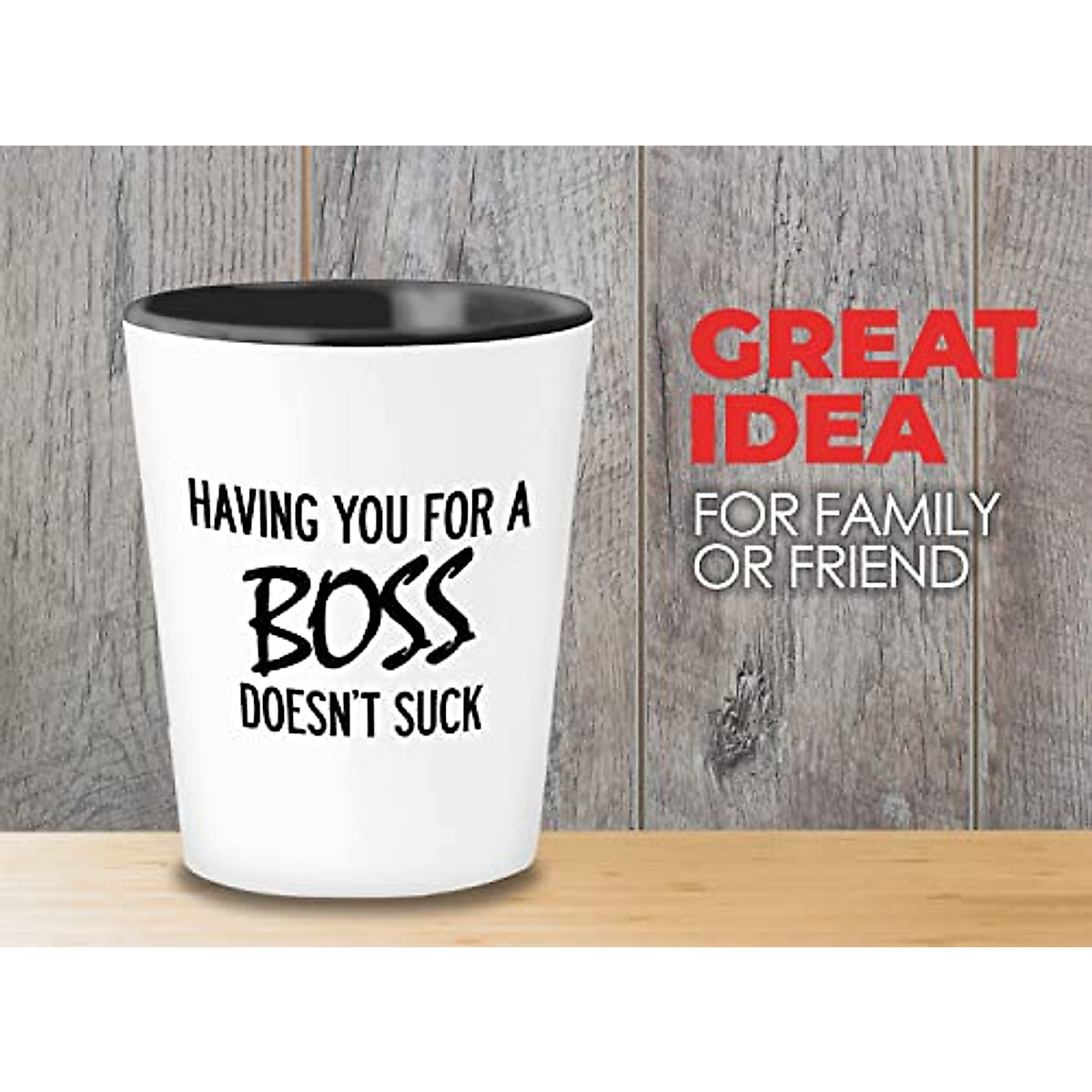 Boss Shot Glass 1.5 oz, Having You For A Boss, Funny Sarcastic Jokes Office Cup for Boss Appreciation Day Manager Supervisor Executive Chief Leader Coordinator, White