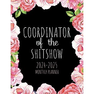 Coordinator of the Shitshow 2024-2025 Monthly Planner: 8.5x11" Large Size Monthly Life Planner to Increase Productivity, Time Management and Hit Your Goals