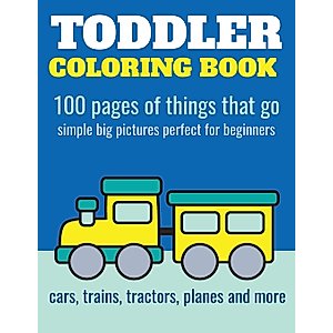 Toddler Coloring Book: 100 pages of things that go: Cars, trains, tractors, trucks coloring book for kids 2-4