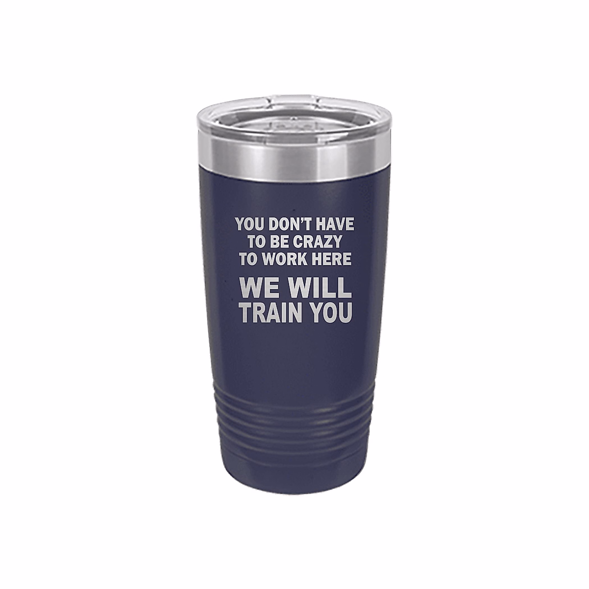 Rogue River Tactical Funny Sarcastic Office Work 20 Oz. Travel Tumbler Mug Cup w/Lid Vacuum Insulated Hot or Cold You Don't Have To Be Crazy To Work Here We Will train You (Blue)