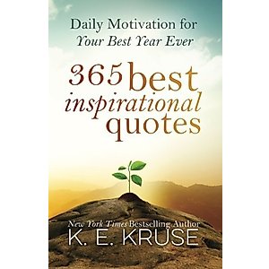 365 Best Inspirational Quotes: Daily Motivation For Your Best Year Ever