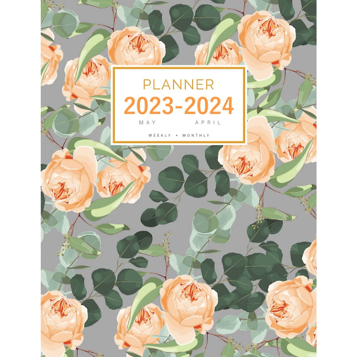 Planner 2023-2024: 8.5 x 11 Weekly and Monthly Organizer from May 2023 to April 2024 | Eucalyptus Branch Rose Flower Design Gray