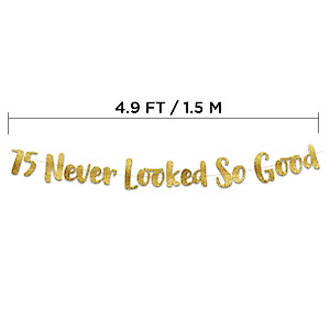 75 Never Looked So Good Gold Glitter Banner - 75th Birthday Party Decorations