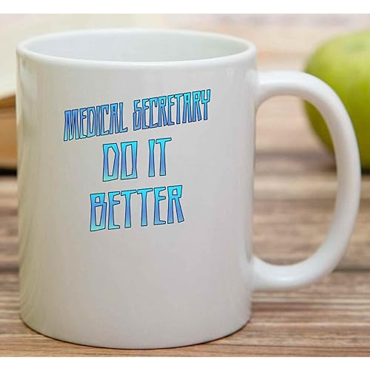 Appreciation Gift for Medical Secretary, a Birthday Present for Mom - Do It Better - Cute Gag Quote on 11 Oz White Ceramic Coffee Mug
