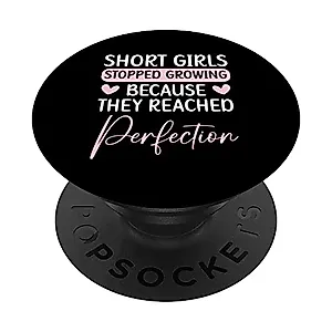 Short Girls Stopped Growing Because They Reached Perfection PopSockets Swappable PopGrip