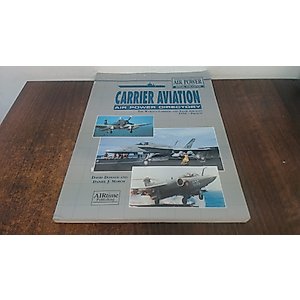 Carrier Aviation Air Power Directory: The World's Carriers and Their Aircraft 1950 - Present