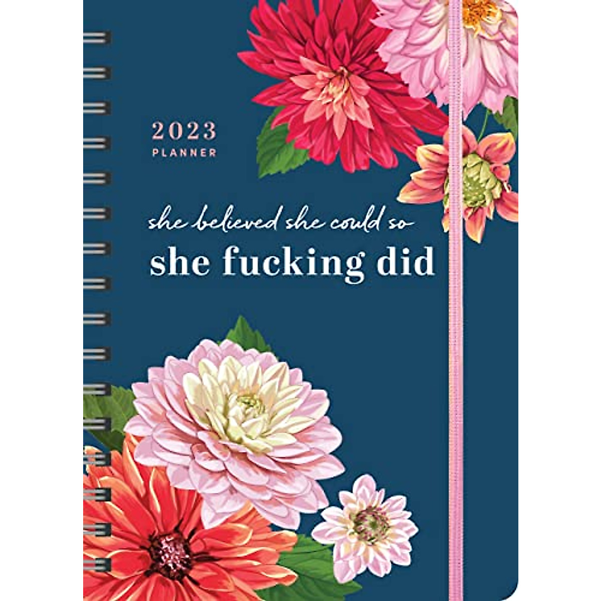2023 She Believed She Could So She F*cking Did Planner: 17-Month Weekly Organizer for Women with Stickers to Get Shit Done (Thru December 2023)