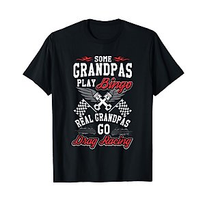 Some Grandpas Play Bingo Real Grandpas Drag Race T Shirt