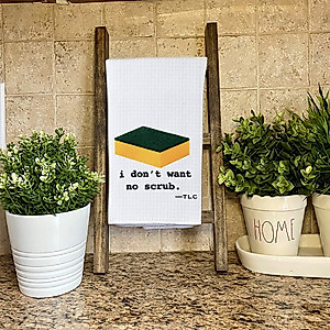 Funny Tea Towel I Don't Want No Scrub Housewarming Gift Kitchen Decor Dish Towel Kitchen Towels (Want no Scrub)