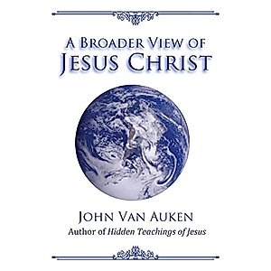 A Broader View of Jesus Christ