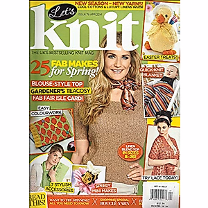 LET'S KNIT, APRIL, 2014 ISSUE 78 (THE UK'S BEST SELLING KNIT MAGAZINE