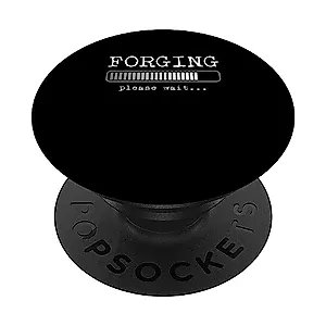 Blacksmith Blacksmithing Funny Forging Please Wait Forge PopSockets Swappable PopGrip