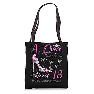 A Queen Was Born on April 13, 13th April Birthday Tote Bag