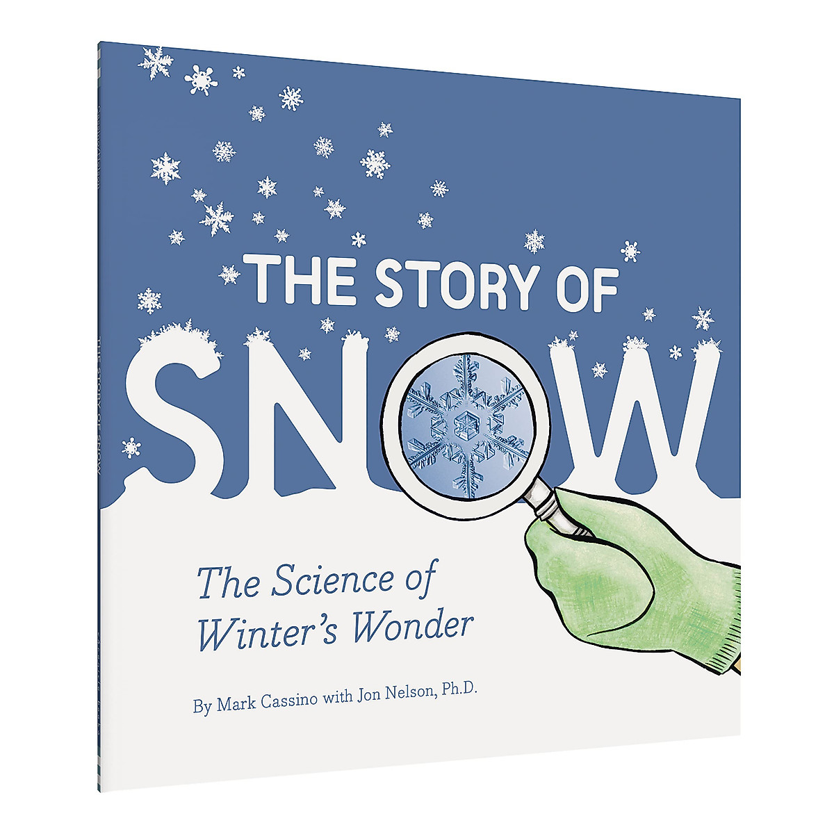 The Story of Snow: The Science of Winter's Wonder