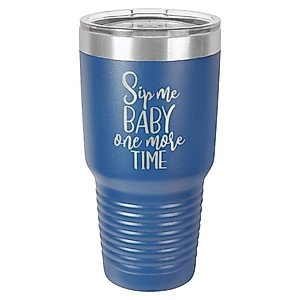 SIP ME BABY ONE MORE TIME Blue 30 oz Tumbler With Straw and Slide Top Lid | Stainless Steel Travel Mug | Compare To Yeti Rambler