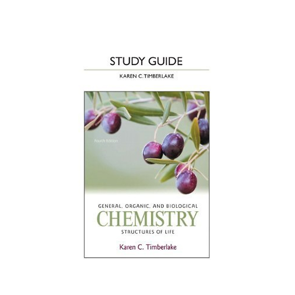 Study Guide for General, Organic, and Biological Chemistry: Structures of Life 4th edition by Timberlake, Karen C. (2012) Paperback