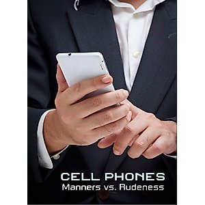 Cell Phones: Manners Vs Rudeness