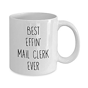 Mugs for Mail Clerk Best Effin' Mail Clerk Ever Funny Coffee Mug Tea Cup Fun Inspirational Mug Idea