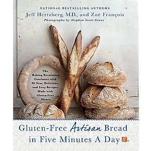 Gluten-Free Artisan Bread in Five Minutes a Day: The Baking Revolution Continues with 90 New, Delicious and Easy Recipes Made with Gluten-Free Flours
