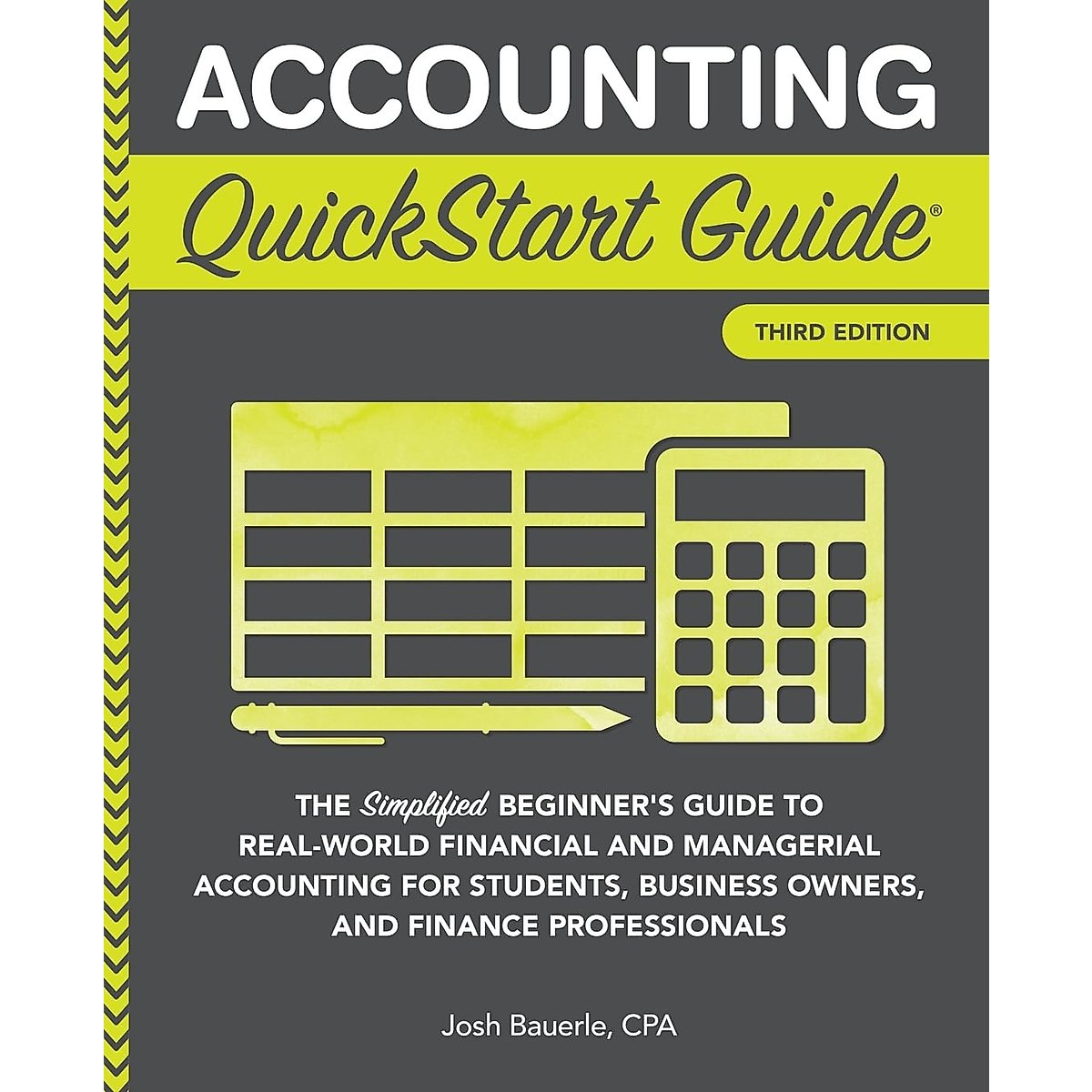 Accounting QuickStart Guide: The Simplified Beginner's Guide to Financial & Managerial Accounting For Students, Business Owners and Finance Professionals (Starting a Business - QuickStart Guides)
