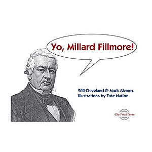 Yo, Millard Fillmore! 2021 Edition: (and all those other presidents you don't know)