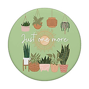 Just one more Plant Mama Mom Indoor Flower Floral PopSockets PopGrip: Swappable Grip for Phones & Tablets