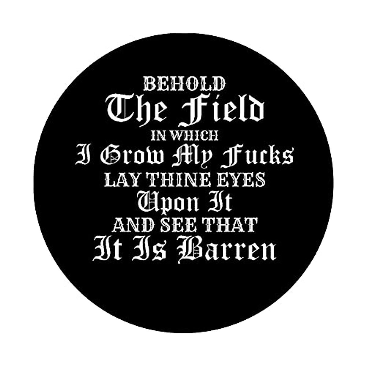 Behold The Field In Which I Grow My Fucks Gift PopSockets Swappable PopGrip