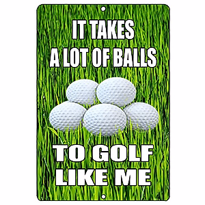Rogue River Tactical Funny Golf Metal Tin Sign Golf Wall Decor It Takes a Lot of Balls to Golf Like Me Man Cave Bar Golfer