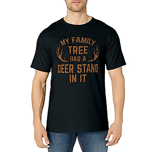 My Family Tree Has A Deer Stand In It Hunting Tshirt T-Shirt