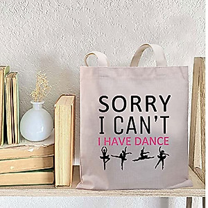 BDPWSS Dancer Tote Bag Dance Lover Gift Funny Dance Teacher Gift Sorry i Can't i Have Dance Canvas Shoulder Bag (Have dance TG)