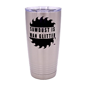 Rogue River Tactical Funny Sawdust Is Man Glitter Large 20 Ounce Travel Tumbler Mug Cup w/Lid Vacuum Insulated Hot or Cold Sarcastic Work Gift Dad Father For Men Him