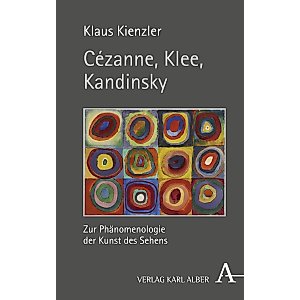 Cezanne, Klee, Kandinsky: Zur Phanomenologie Der Kunst Des Sehens (German Edition)