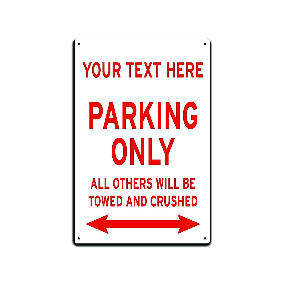 Customizable No Parking Sign. Your Text Parking Only All Others Will Be Crushed Funny 8x12 Inch Aluminum Parking Sign For Your Home, Garage, Yard, Office, White and Red