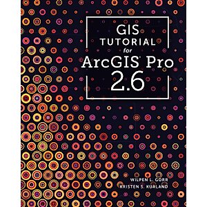 GIS Tutorial for ArcGIS Pro 2.6 (GIS Tutorials)