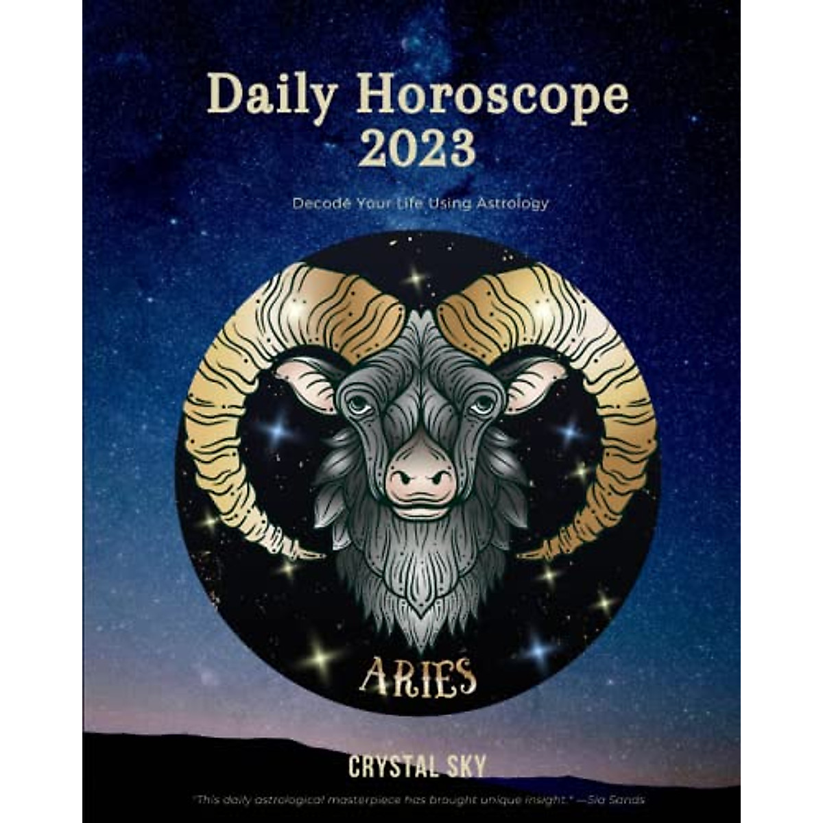 Aries Daily Horoscope 2023: Decode Your Life Using Astrology (Daily Horoscopes 2023)