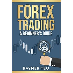 Forex Trading: A Beginner's Guide: Trading Strategies, Tools, And Techniques To Profit From The Forex Market