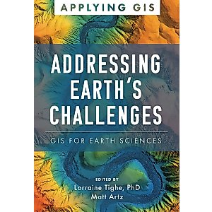 Addressing Earth's Challenges: GIS for Earth Sciences (Applying GIS)