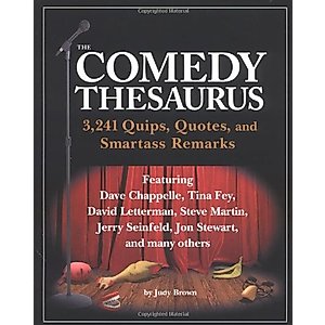 The Comedy Thesaurus: 3,241 Quips, Quotes, and Smartass Remarks