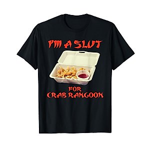 I'm a Slut For Crab Rangoon T Shirt - Funny Chinese Food T-Shirt