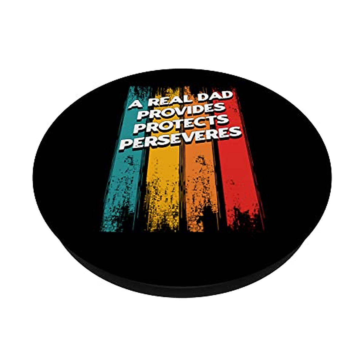 A Real Dad Provides Protects Perseveres Positive Quotes PopSockets Swappable PopGrip