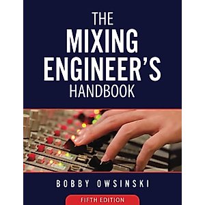 The Mixing Engineer's Handbook: 5th Edition